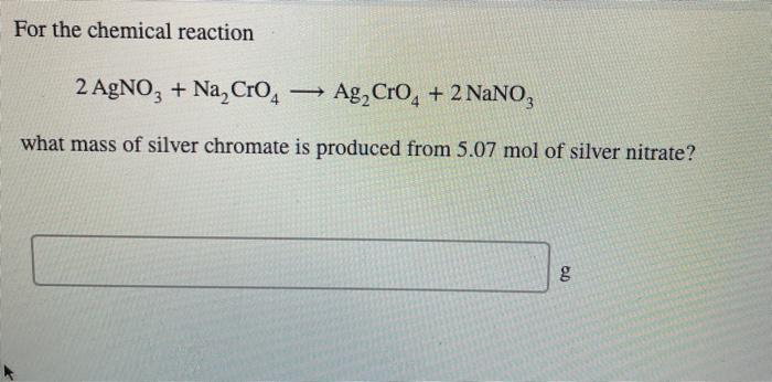 Solved For the chemical reaction 2 AgNO3 + Na, Cro Ag, CrO4 | Chegg.com