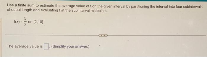 Solved Use A Finite Sum To Estimate The Average Value Of F 5509