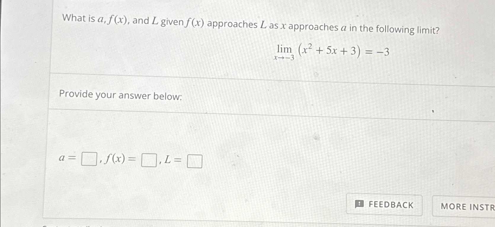 Solved What is a,f(x), ﻿and L ﻿given f(x) ﻿approaches L ﻿as | Chegg.com