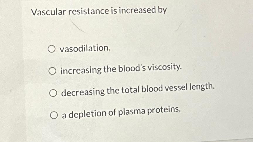 Solved Vascular resistance is increased | Chegg.com
