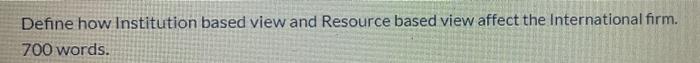 Solved Define how Institution based view and Resource based | Chegg.com