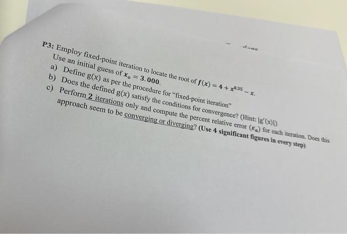 Solved P3: Employ fixed-point iteration to locate the root | Chegg.com