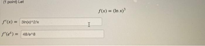 Solved (1 point) Let f(x)=(lnx)3 f′(x)= f′(e4)= | Chegg.com
