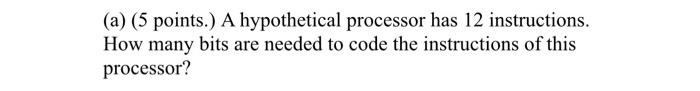 Solved (a) (5 points.) A hypothetical processor has 12 | Chegg.com