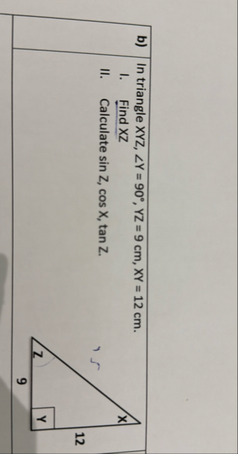 Solved b) ﻿In triangle xYZ,?Y=90°,YZ=9cm,xY=12cmI. Find | Chegg.com