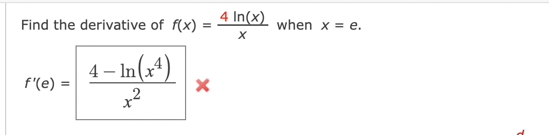 Solved Find the derivative of f(x)=4ln(x)x ﻿when | Chegg.com