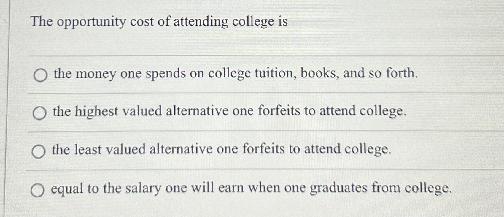 Solved The opportunity cost of attending college isthe money | Chegg.com