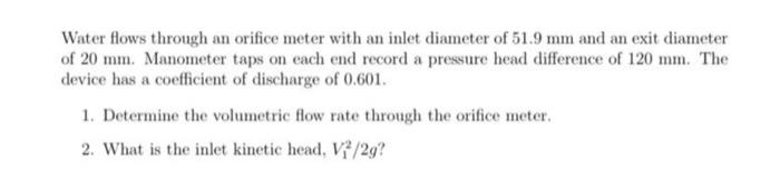 Solved Water flows through an orifice meter with an inlet | Chegg.com