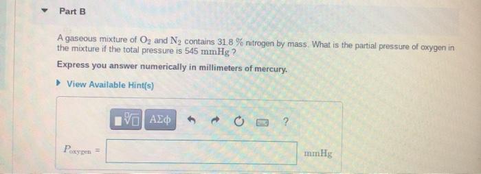 Solved Part B A gaseous mixture of O2 and N2 contains 318 % | Chegg.com