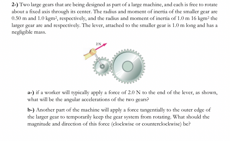 Solved 2-) ﻿Two large gears that are being designed as part | Chegg.com