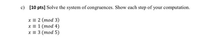 Solved c) [10 pts] Show that if a = b (mod m) and c= d (mod | Chegg.com