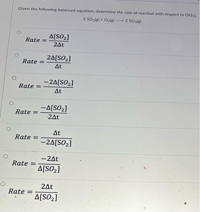 Solved 2SO2( s)+O2( s) 2SO3( g) Rate =2ΔtΔ[SO2] Rate | Chegg.com