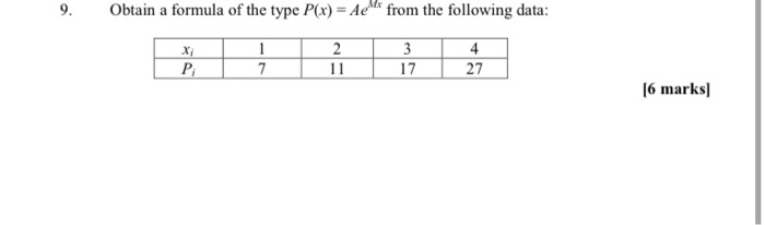 Solved 9. Obtain a formula of the type P(x) = Aer from the | Chegg.com
