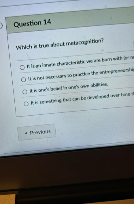 Solved Question 14Which is true about metacognition?q,It is | Chegg.com