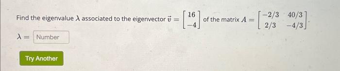 Solved Find the eigenvalue λ associated to the eigenvector | Chegg.com