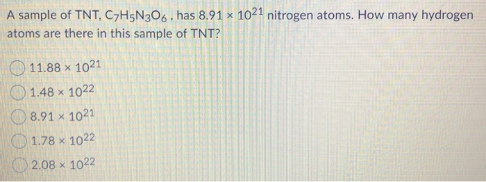 Solved A sample of TNT, C7H5N306, has 8.91 x 1021 nitrogen | Chegg.com