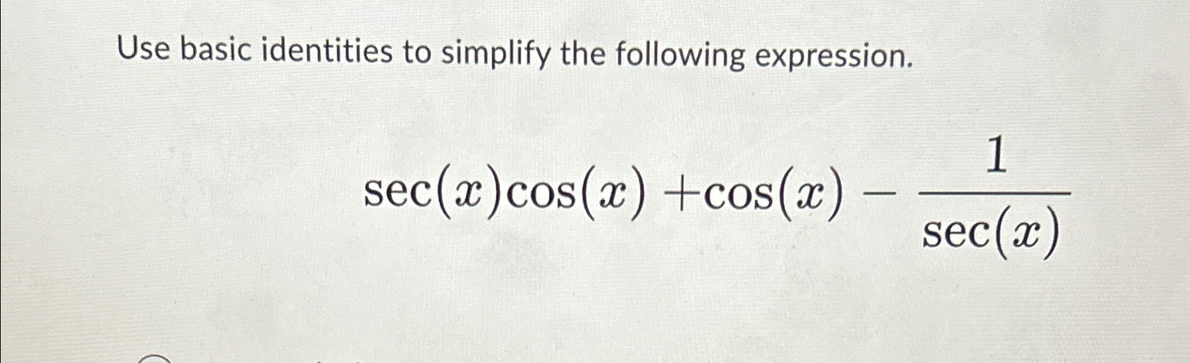 Solved Use basic identities to simplify the following | Chegg.com