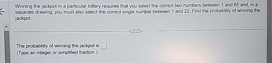 Solved Winning the jackpot in a particular lottery requires | Chegg.com