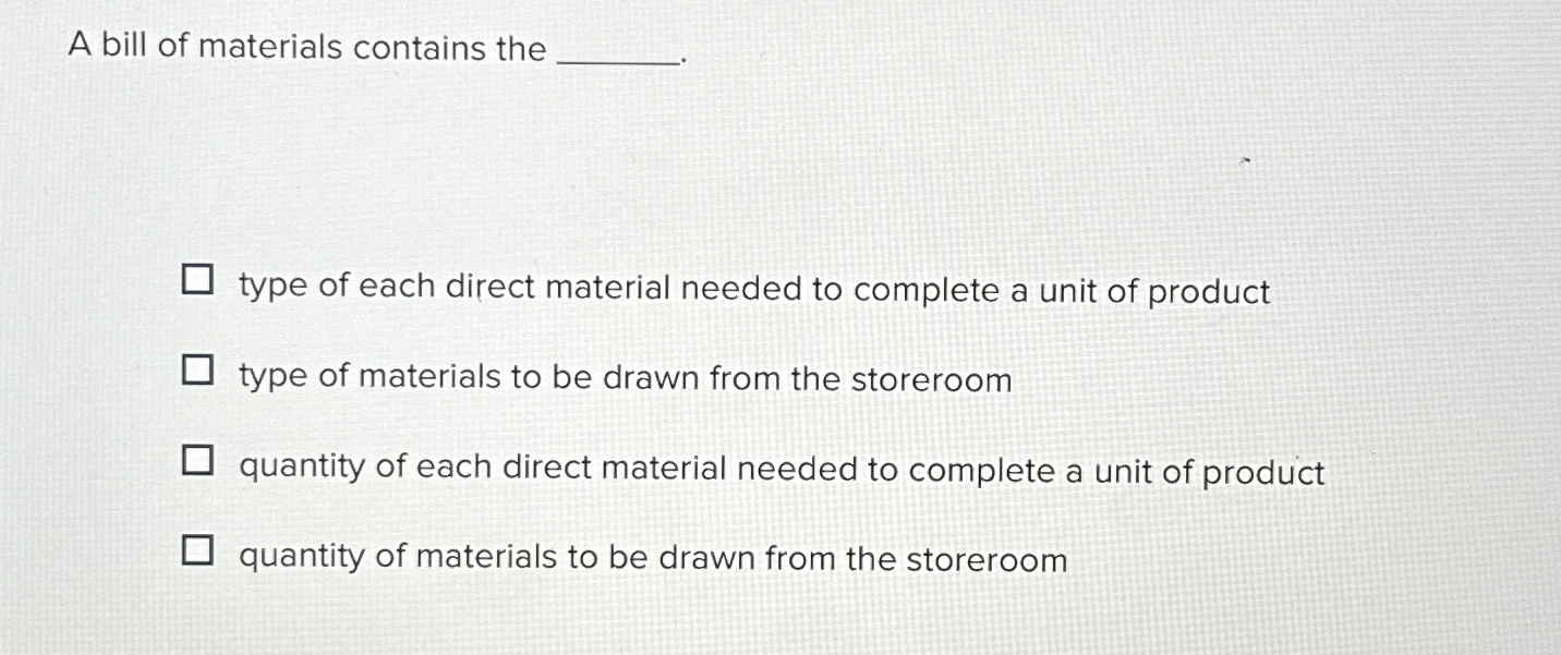 Solved A bill of materials contains thetype of each direct | Chegg.com
