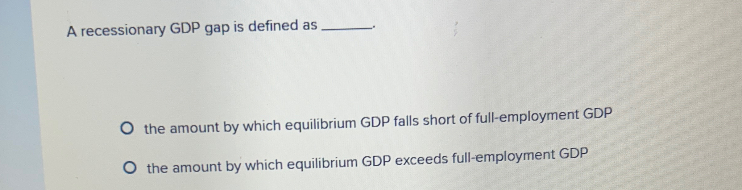 Solved A recessionary GDP gap is defined as the amount by | Chegg.com
