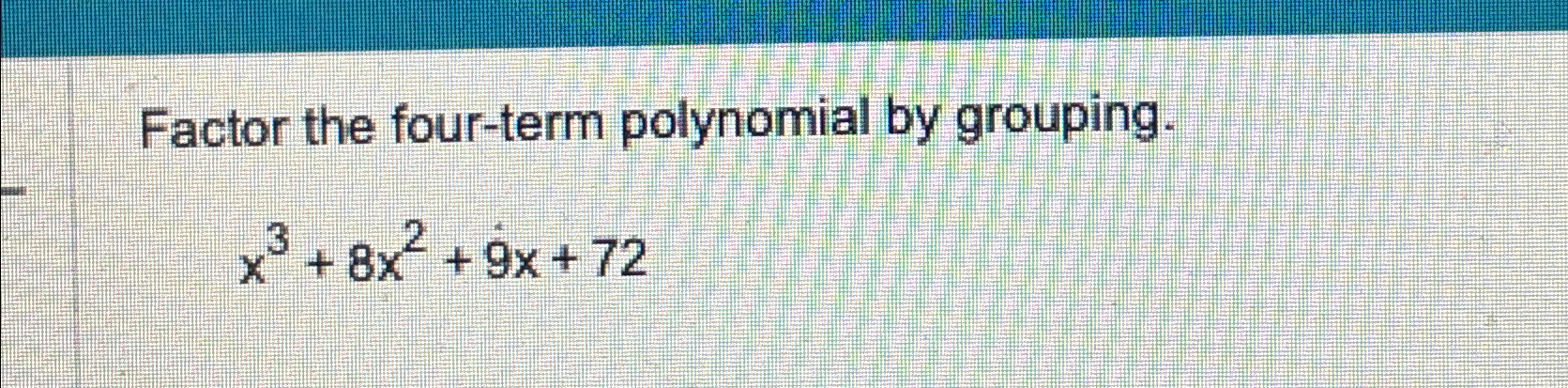 Solved Factor the four-term polynomial by | Chegg.com