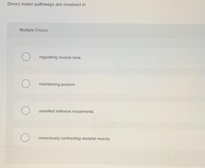 Solved Direct motor pathways are involved in Multiple Choice | Chegg.com