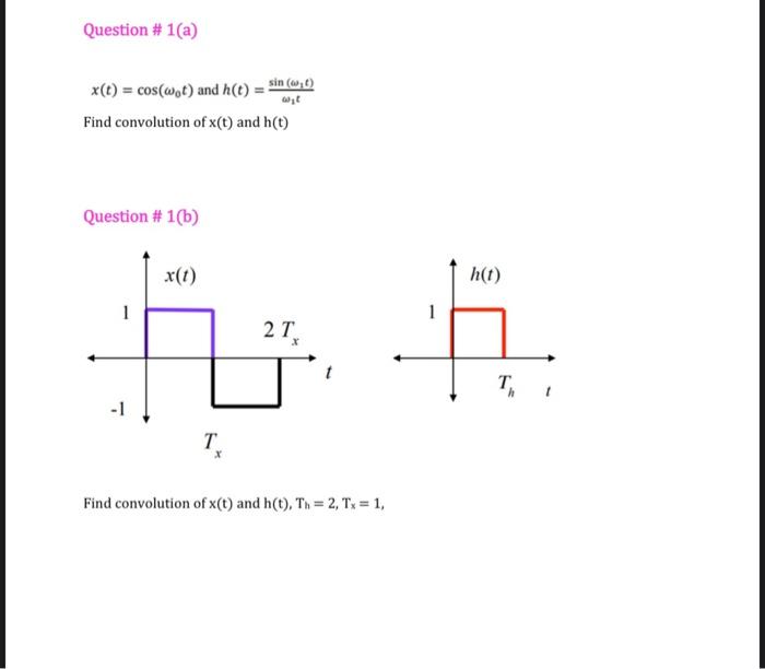 Solved x(t)=cos(ω0t) and h(t)=ω1tsin(ω1t) Find convolution | Chegg.com