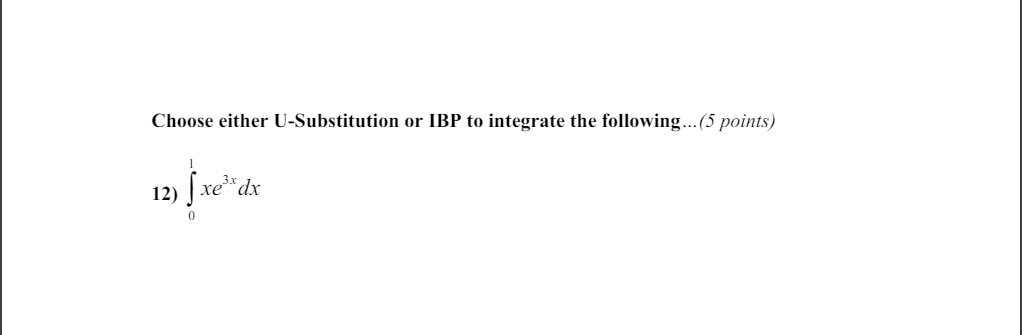 Solved Choose either U-Substitution or IBP to integrate the | Chegg.com