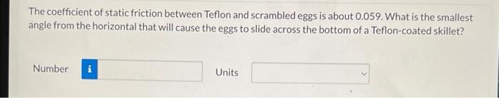 Solved The coefficient of static friction between Teflon and | Chegg.com