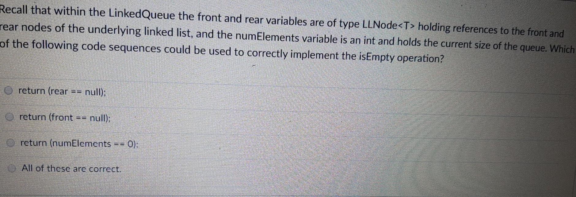 Solved Recall that within the LinkedQueue the front and rear | Chegg.com