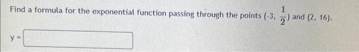Solved Find a formula for the exponential function passing | Chegg.com