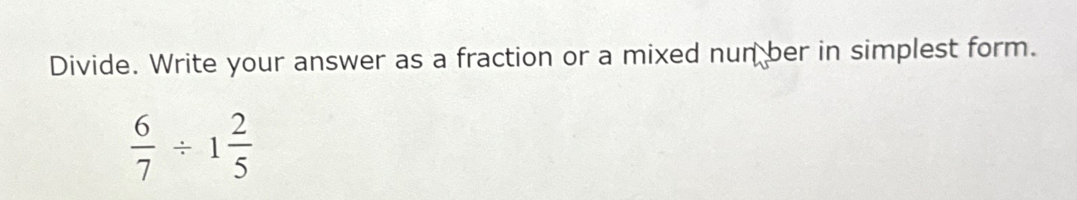 Solved Divide. Write your answer as a fraction or a mixed | Chegg.com