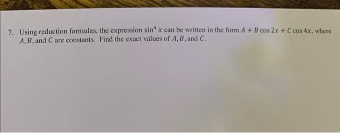 Solved 7. Using reduction formulas, the expression sin4x can | Chegg.com