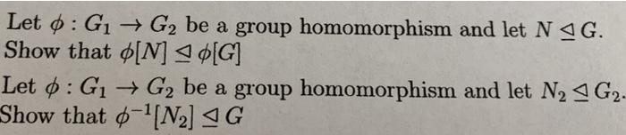 Solved Let 0 : G1 G2 be a group homomorphism and let N G. | Chegg.com