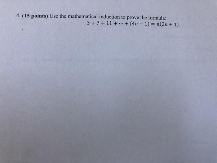 Solved 4. (15 points) Use the mathematical induction to | Chegg.com