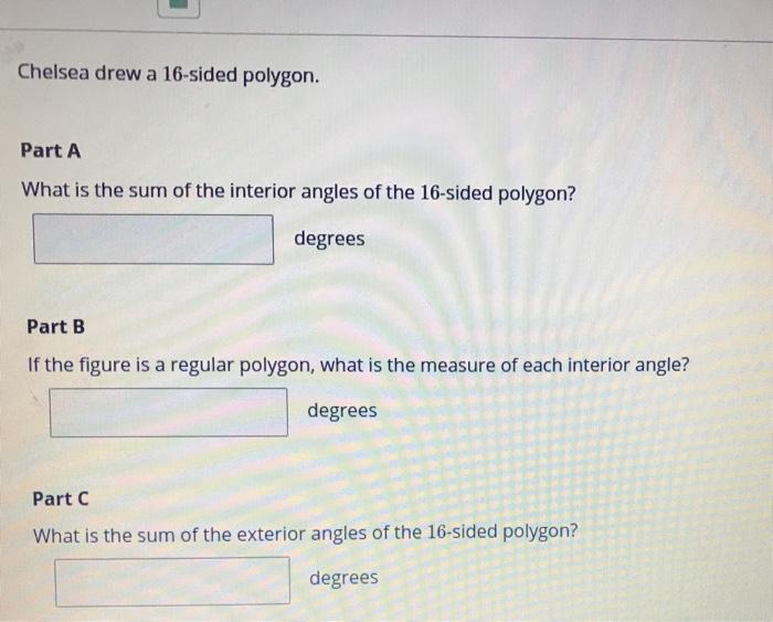 Solved Chelsea drew a 16-sided polygon. Part A What is the | Chegg.com