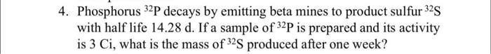 Solved Phosphorus 32P decays by emitting beta mines to | Chegg.com