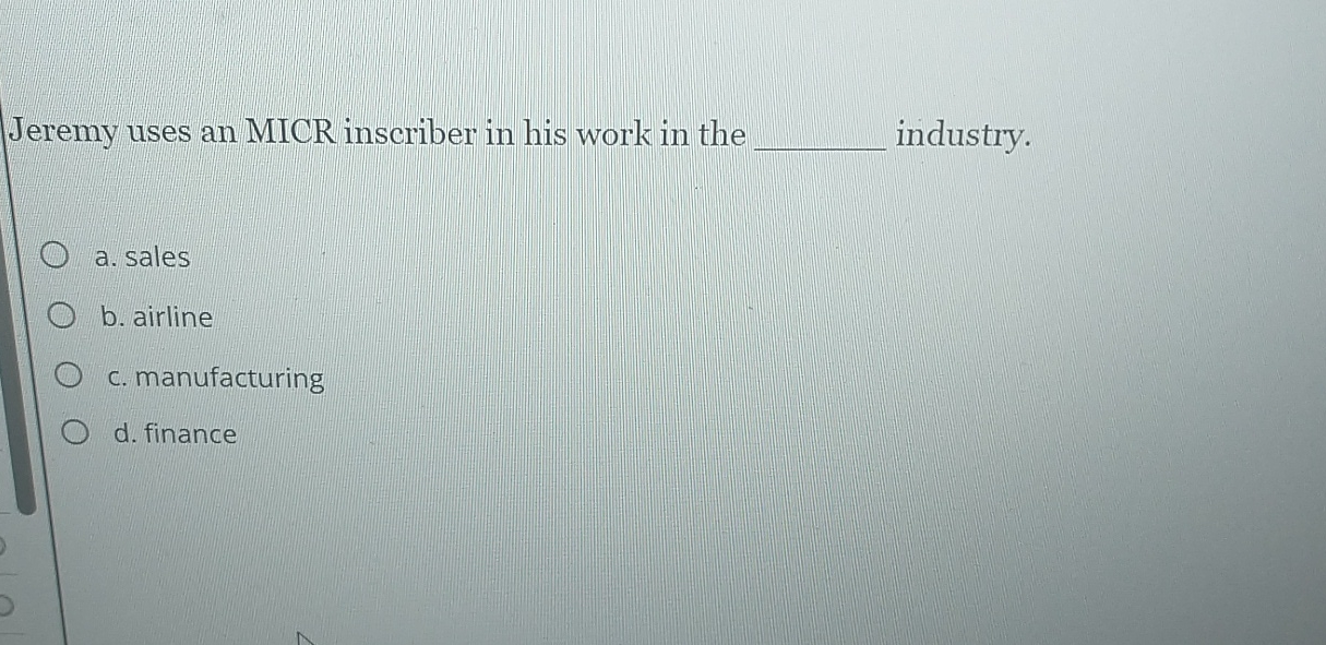 Solved Jeremy uses an MICR inscriber in his work in the | Chegg.com