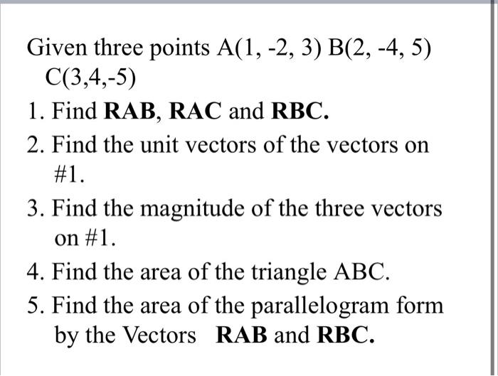 Solved Given three points A(1, -2, 3) B(2, -4,5) C(3,4,-5) | Chegg.com