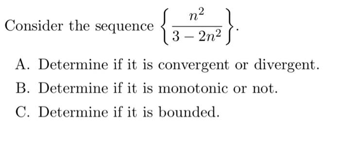 Solved Consider the sequence 3 − 2n2 .A. Determine if it is | Chegg.com
