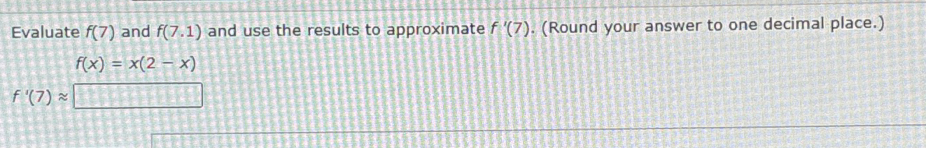 Solved Evaluate f(7) ﻿and f(7.1) ﻿and use the results to | Chegg.com