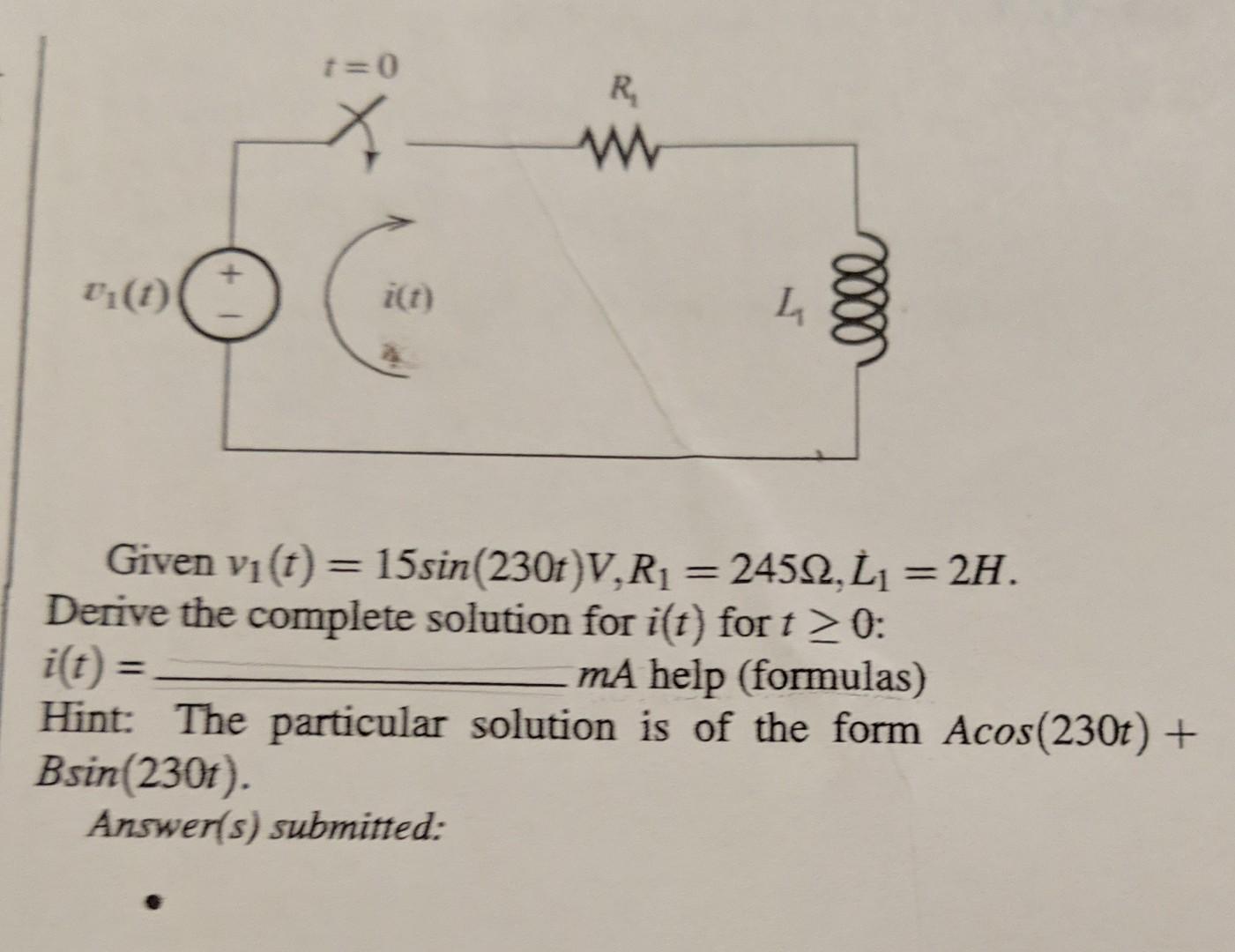 Solved Given v1(t)=15sin(230t)V,R1=245Ω,L1=2H. Derive the | Chegg.com