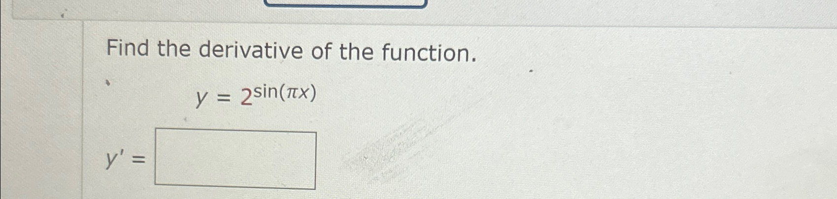 Solved Find the derivative of the function.y=2sin(πx)y'= | Chegg.com