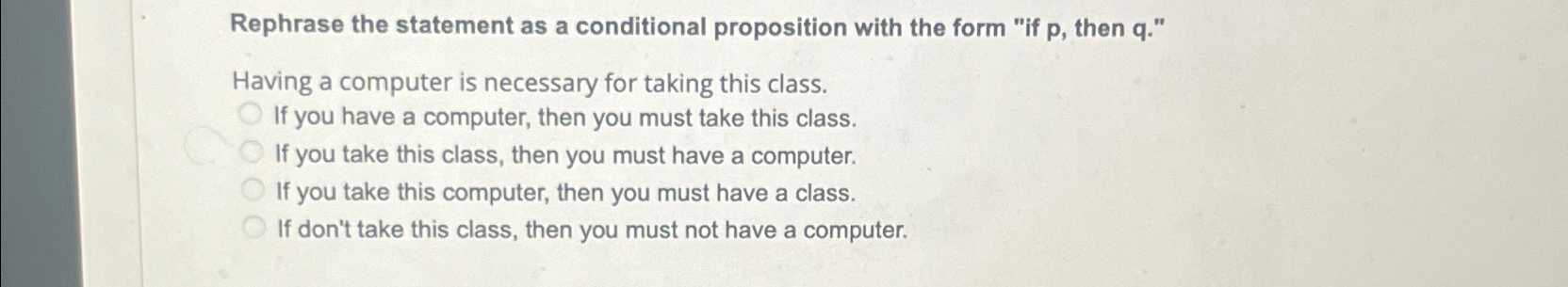 Solved Rephrase the statement as a conditional proposition | Chegg.com