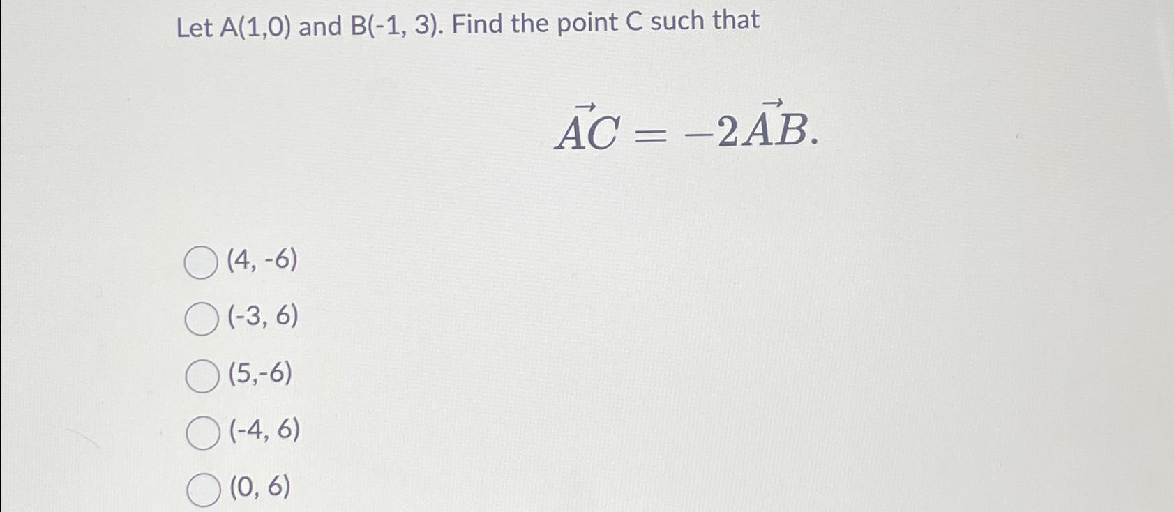 Solved Let A(1,0) ﻿and B(-1,3). ﻿Find the point C ﻿such | Chegg.com