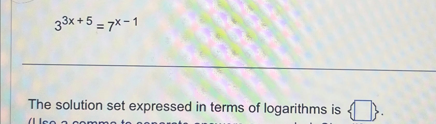 Solved 33x+5=7x-1The solution set expressed in terms of | Chegg.com