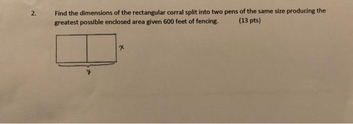 Solved 2. Find the dimensions of the rectangular corral | Chegg.com
