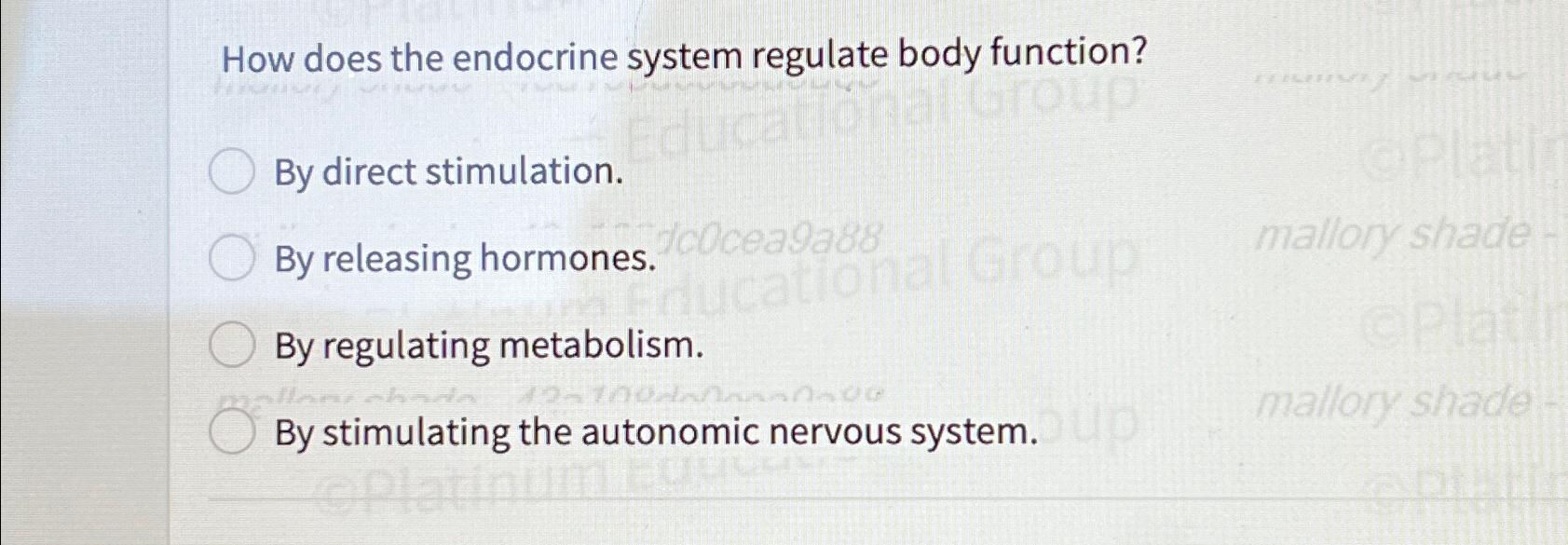 Solved How does the endocrine system regulate body | Chegg.com