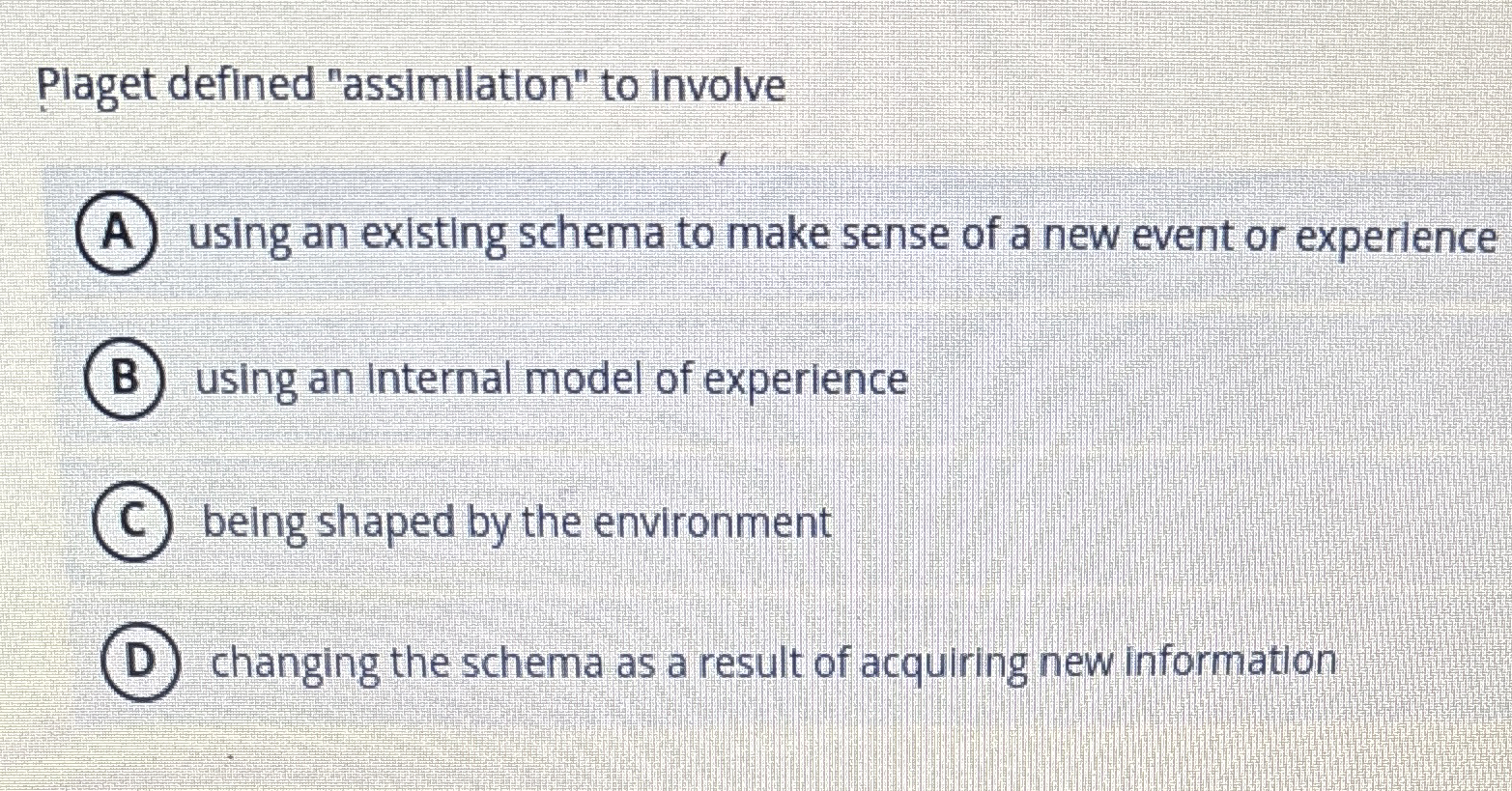Solved Plaget defined "assimilation" to involveA) ﻿using an | Chegg.com