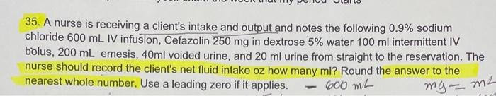 Solved 35. A nurse is receiving a client's intake and output | Chegg.com